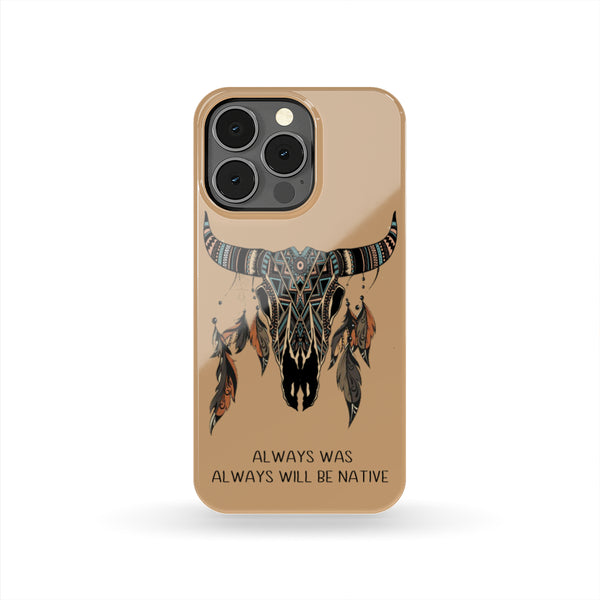 Bison Always Be Native American Phone Case – Powwow Store